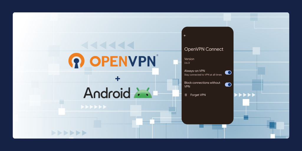 Stay Secure with Always-on VPN Support in OpenVPN Connect for Android
